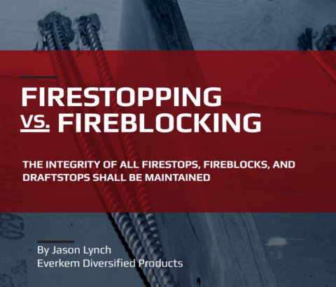 Firestopping Vs. Fireblocking : Do YOU Know The Difference? - Everkem ...